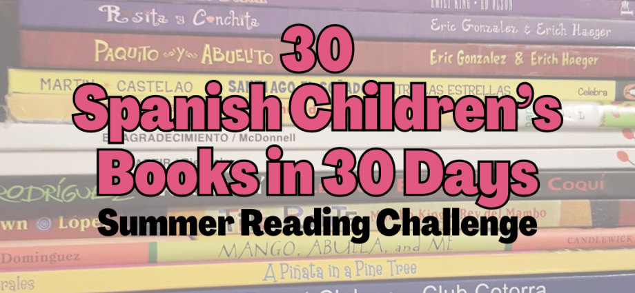 Summer Reading Challenge: 30 Spanish Children’s Books in 30 Days